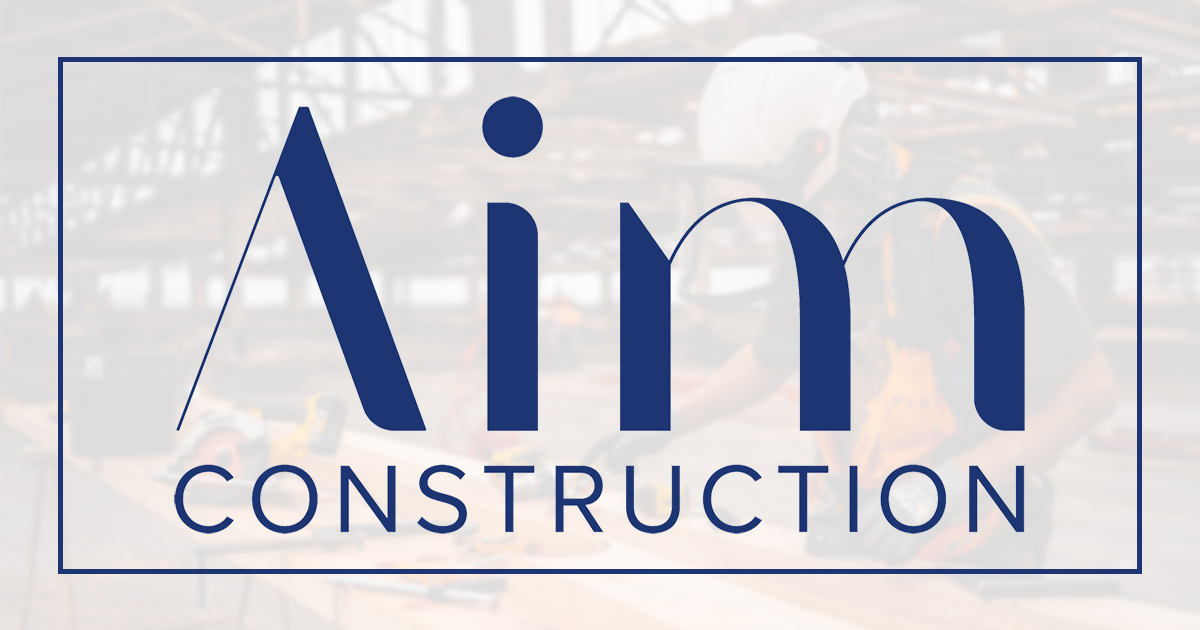 Aim Construction | Dream Builds Made with Precision